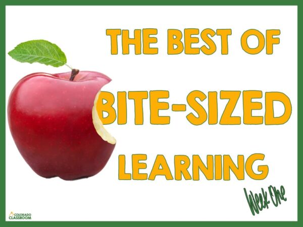 The Best Of Bite-Sized Learning Week 1 - The Colorado Classroom